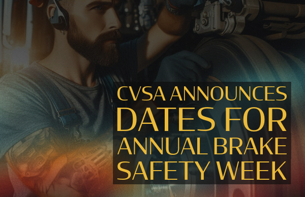 CVSA Announces Dates for Brake Safety Week